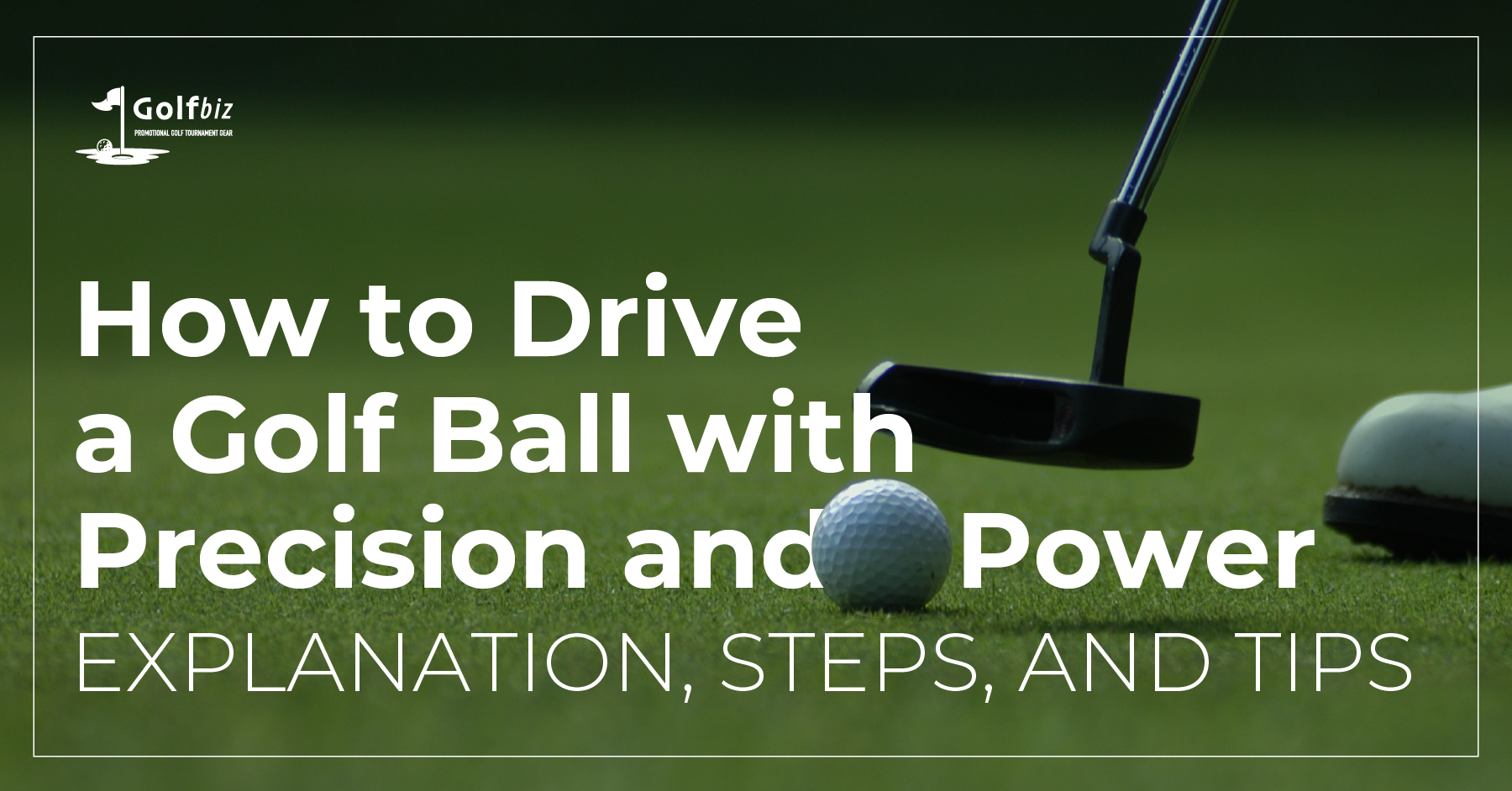 How to Drive a Golf Ball with Precision and Power: Explanation, Steps ...